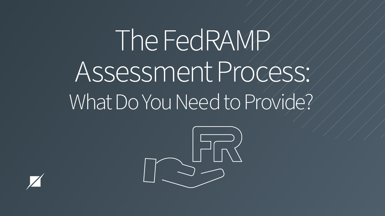What to Provide During the FedRAMP Assessment Process | Schellman